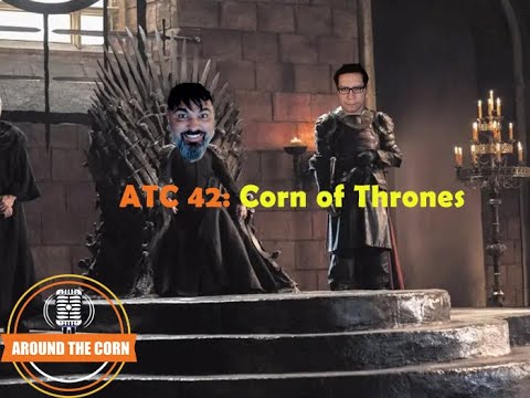 AtC Ep. 42: Corn of Thrones - A Cornucopias Podcast - YouTube
