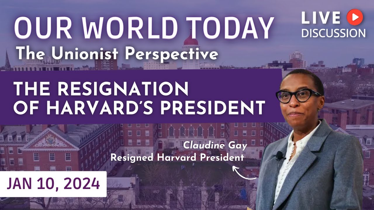 Our World Today: The Unionist Perspective! | The Resignation of Harvard ...