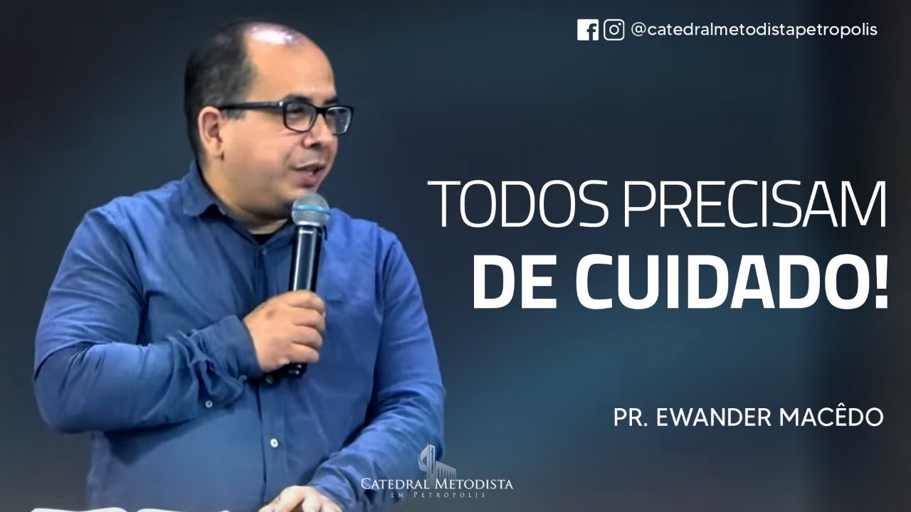 Todos Precisam de Cuidado! | Pr. Ewander Macêdo - YouTube