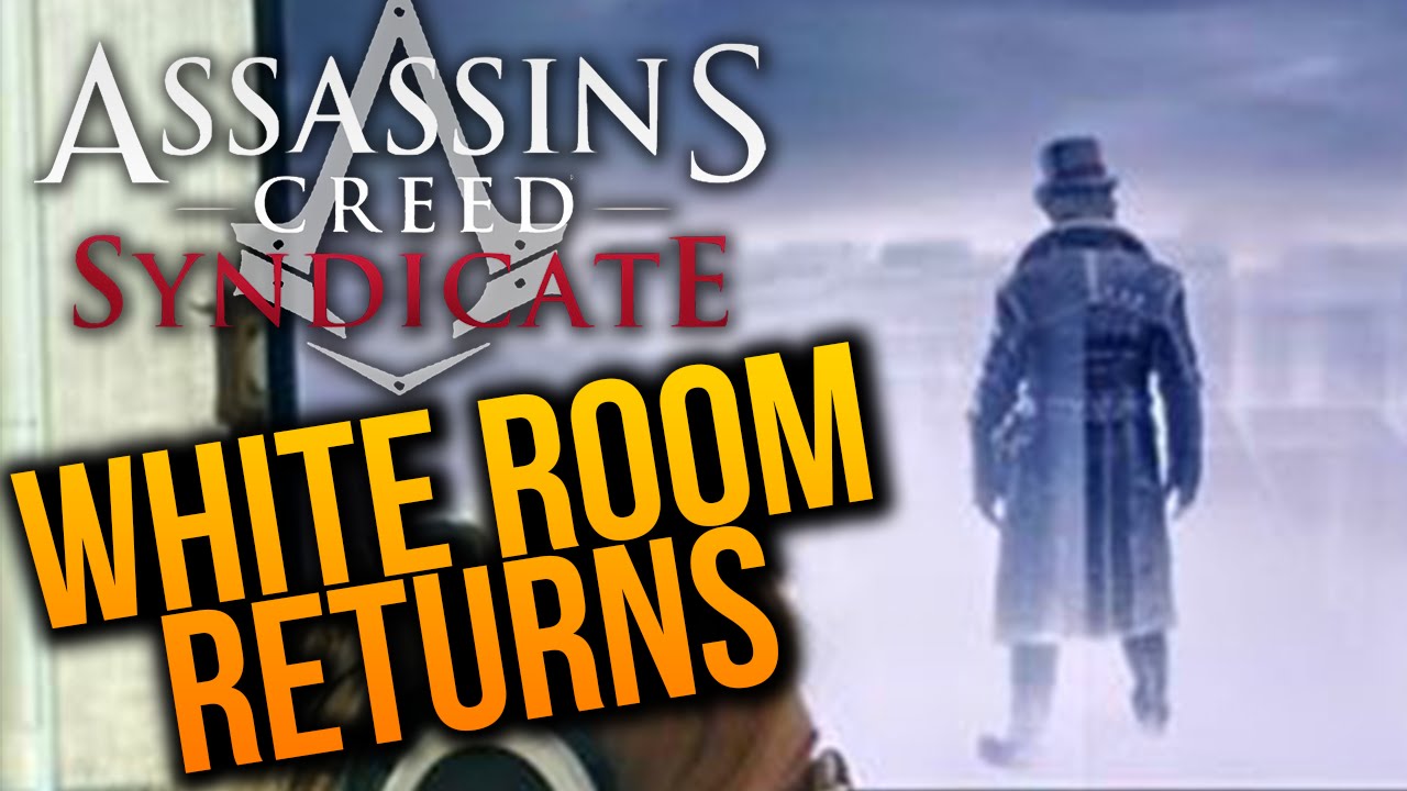 Assassin's Creed Syndicate | THE WHITE ROOM RETURNS! - YouTube