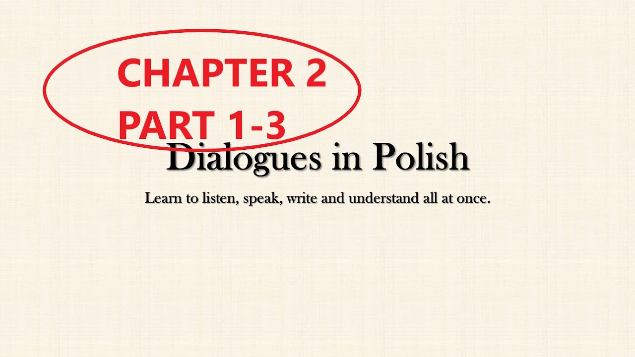 Dialogues in Polish Language Chapter 2 (1/3) - Learn Polish (speaking ...