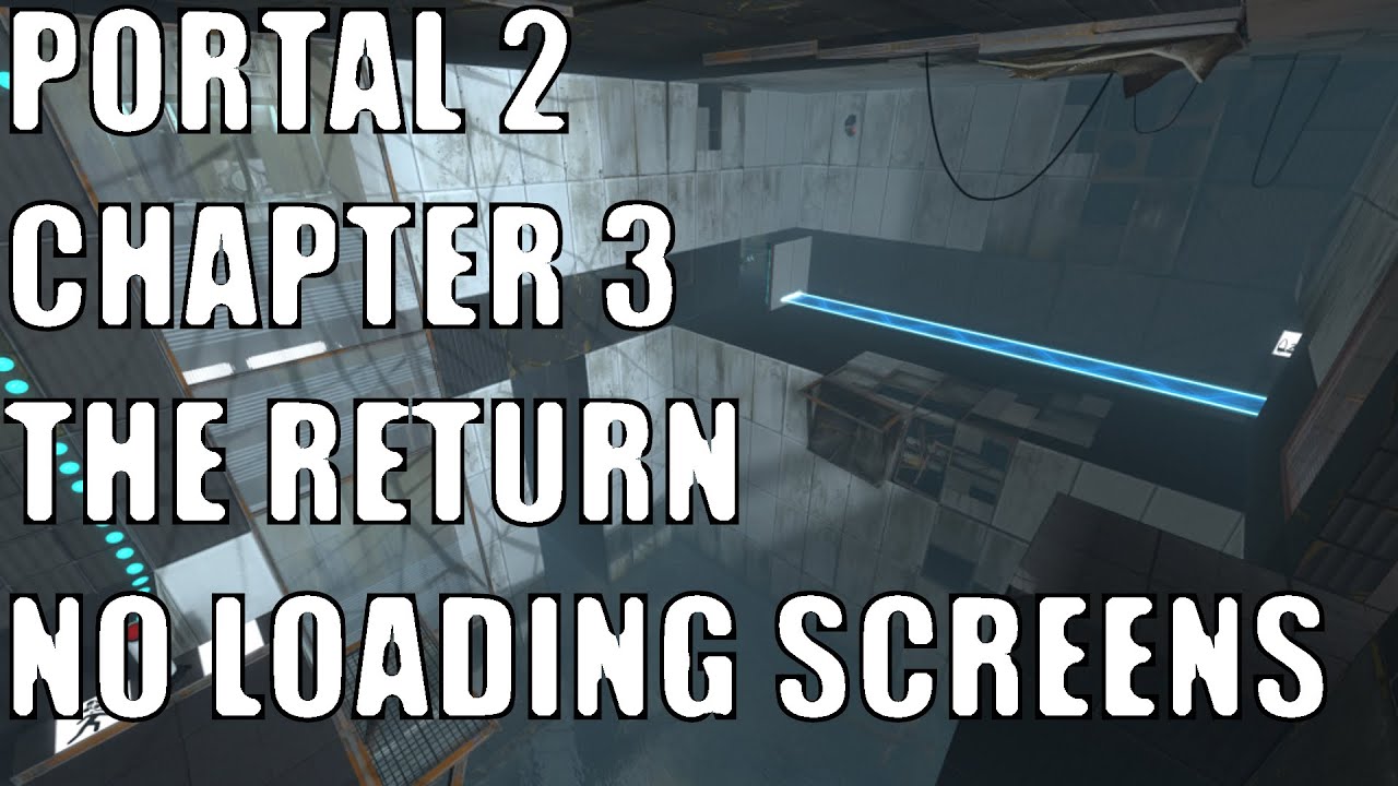 Portal 2 Chapter 3: The Return (No Loading Screens) - YouTube