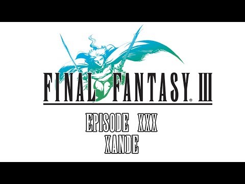 Final Fantasy III - Ep.30 : Xande - YouTube