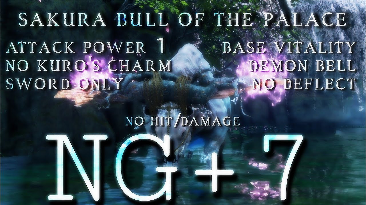 Sekiro - Sakura Bull NG+7 AP1, Base Vit, Charmless + DB, Sword Only, No Deflect/Hit/Damage - YouTube