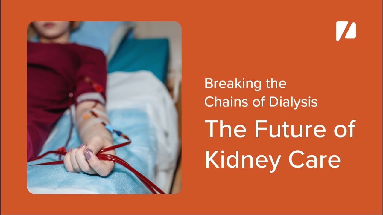 Breaking the Chains of Dialysis: The Future of Kidney Care - YouTube