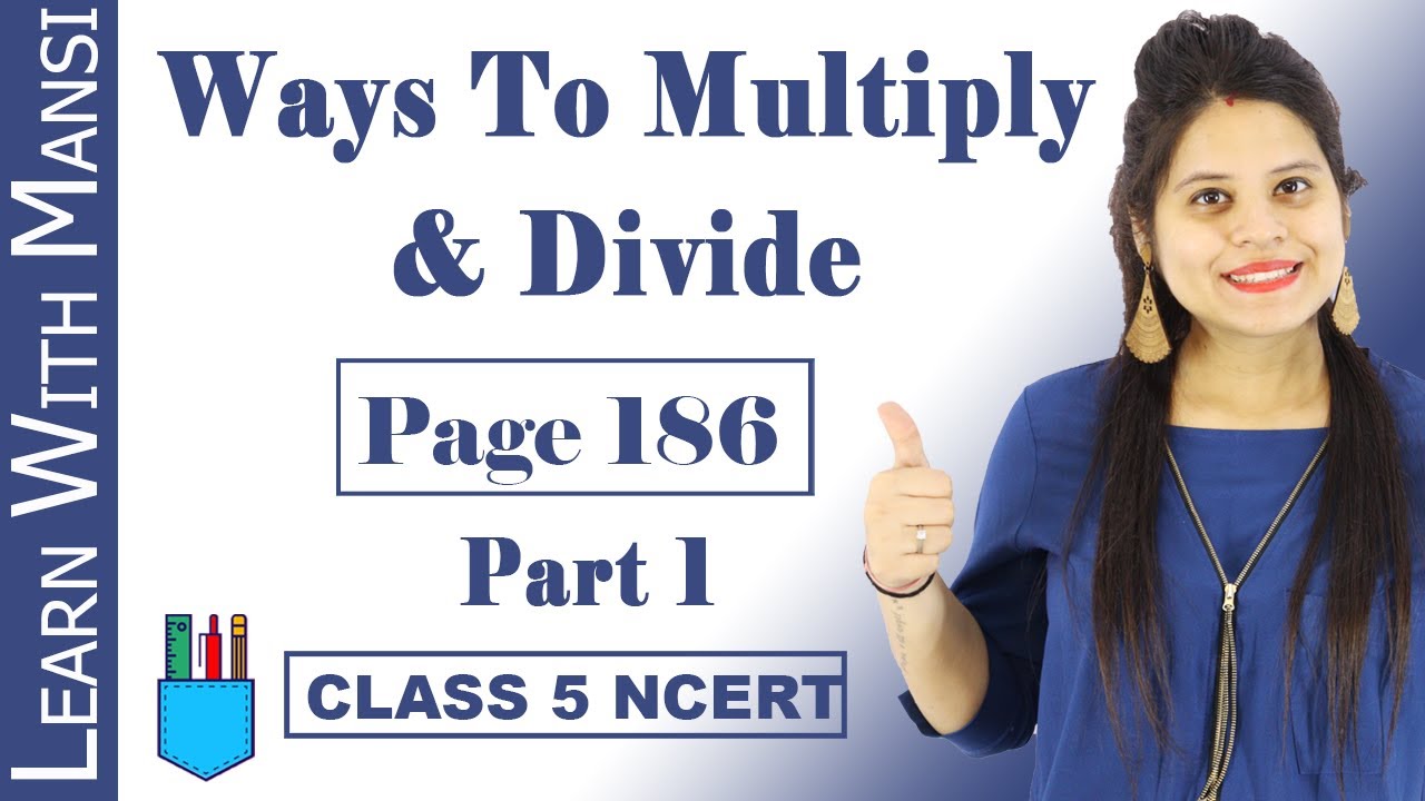 Class 5 Maths Chapter 13 Page 186 Part 1 Ways To Multiply And class-5-maths-chapter-13-page-186-part-1-ways-to-multiply-and