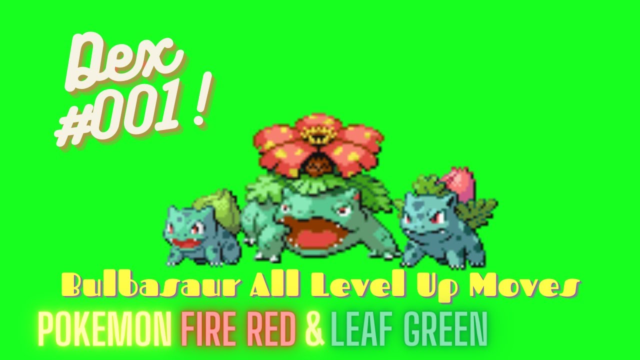 Pokemon Fire Red and Leaf Green | Bulbasaur All Level Up Moves an ...