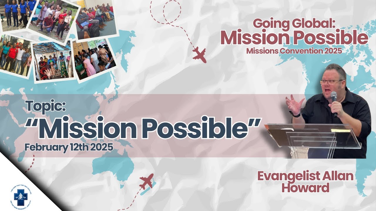Missions Convention 2025 | Mission Possible - Evangelist Allan Howard ...