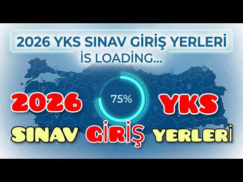 2026 YKS SINAV GİRİŞ YERLERİ İS LOADİNG...