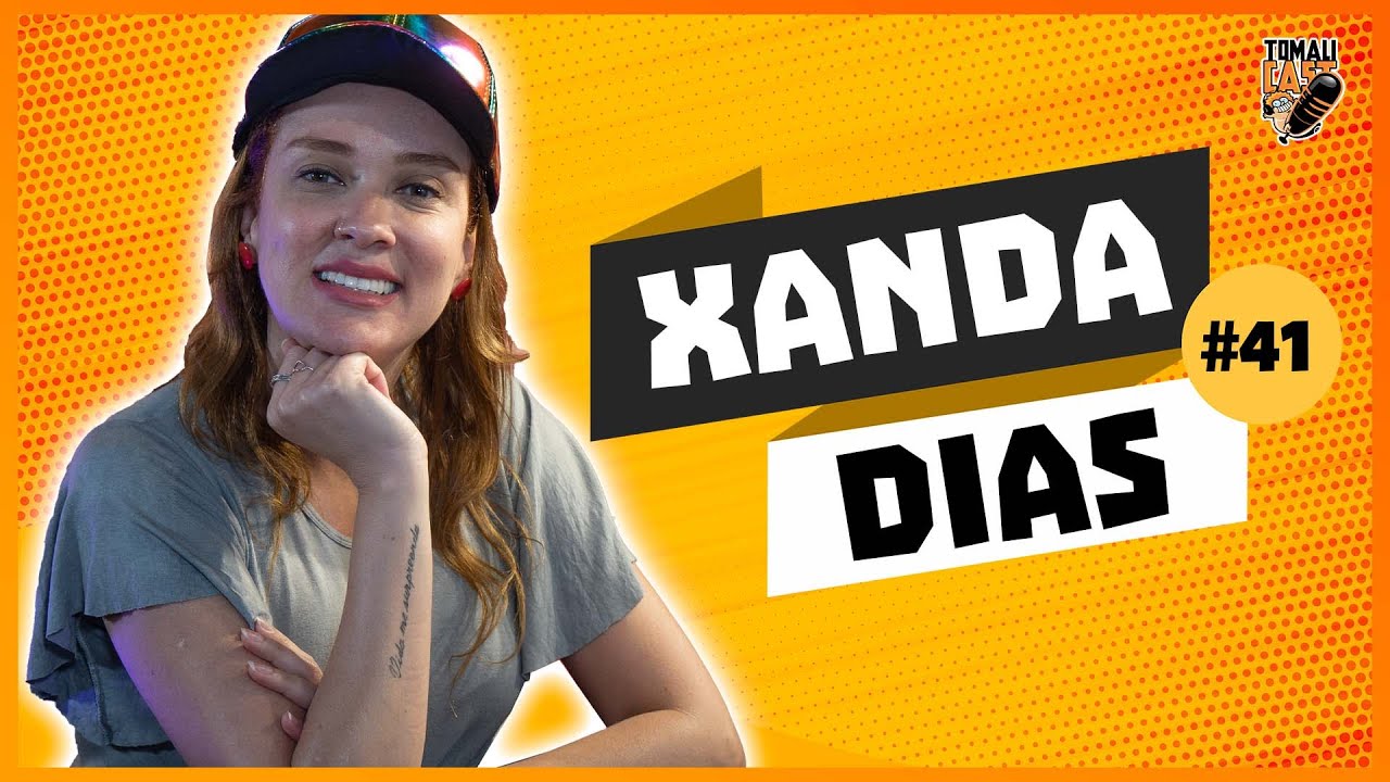 Xanda Dias - Tomalicast #41 - YouTube