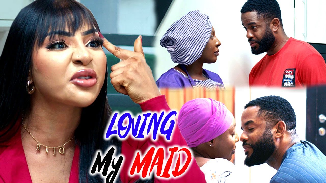 LOVING MY MAID FULL MOVIE (New Romance Movie) EVANNY PATRICK/PEARL WATS ...