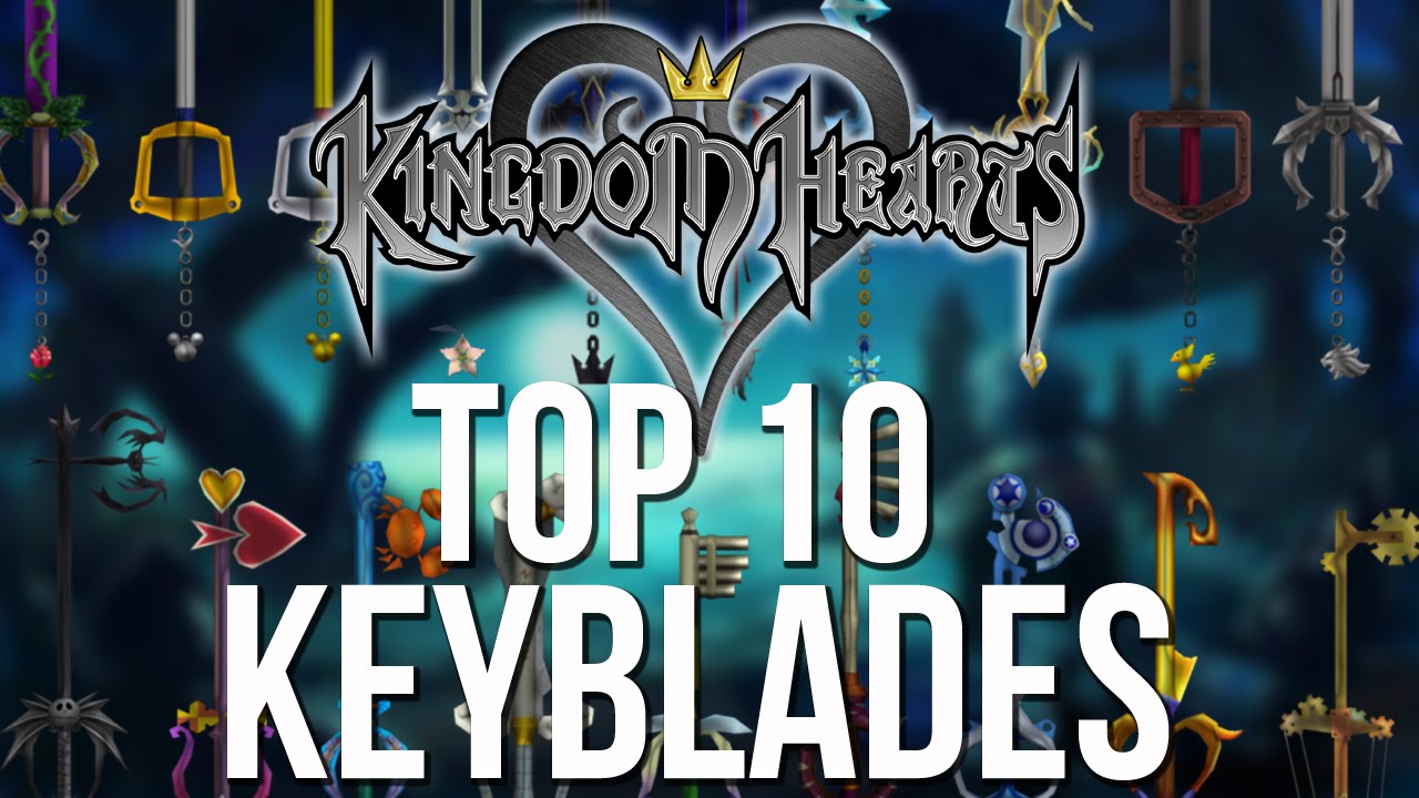 Kingdom Hearts Top 10 Keyblades - YouTube
