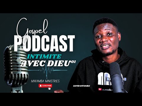 INTIMITE AVEC DIEU Partie 1 avec DAVID MWAMBA. GOSPEL PODCAST - YouTube