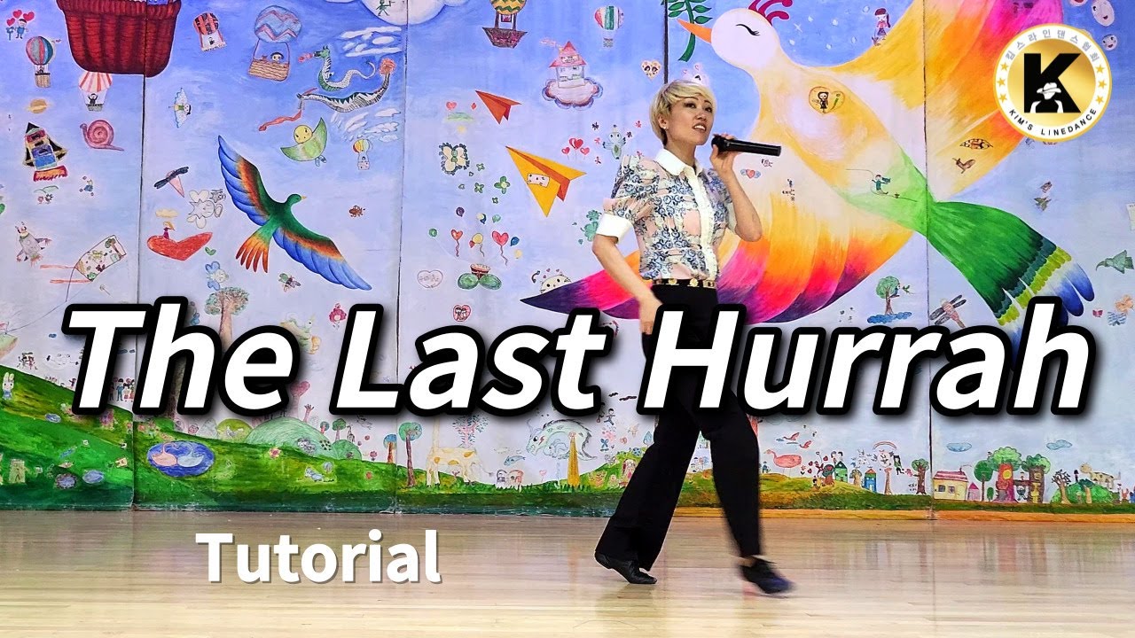 The Last Hurrah Linedance (Tutorial) 중급 [Choreo: Roy H. & Fiona M. & Simon W. & Maddison G ...