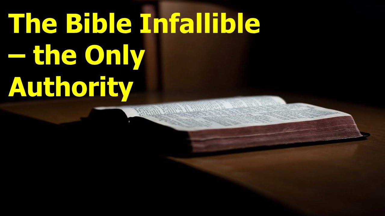 The Bible Infallible - the Only Authority - YouTube