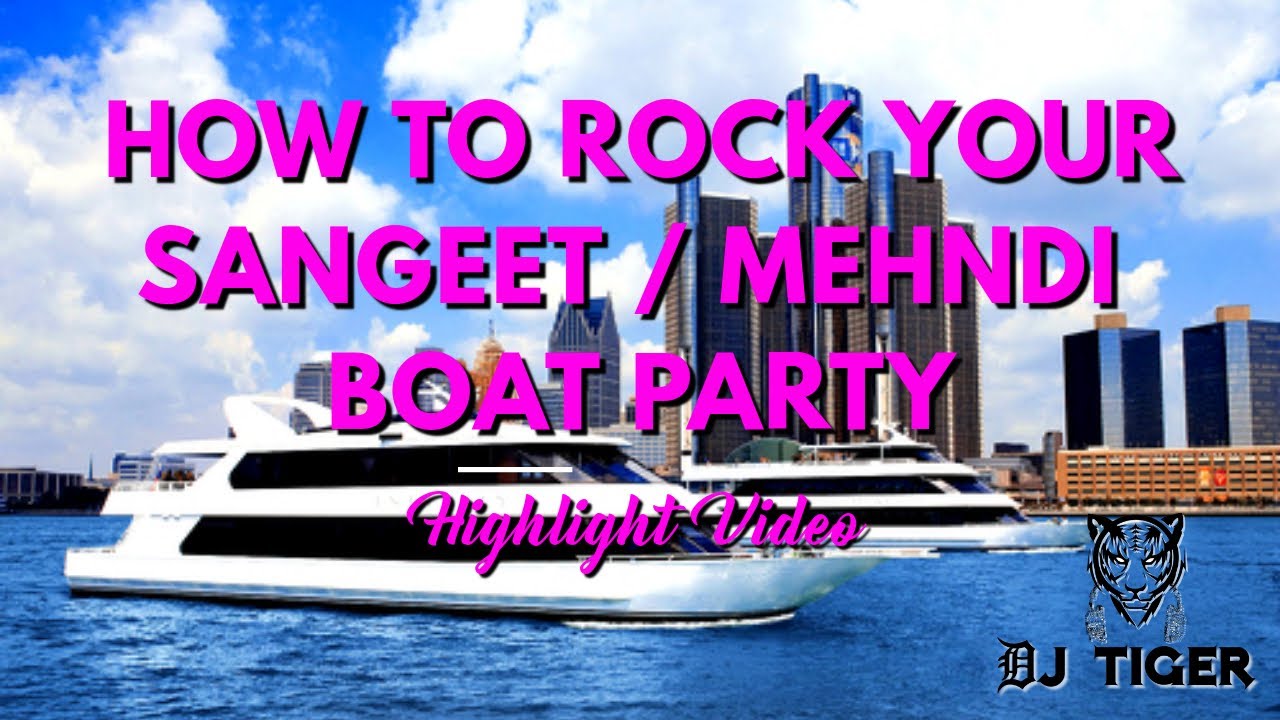 How To Rock Your Sangeet / Mehndi Boat Party - DJ TIGER - Detroit ...