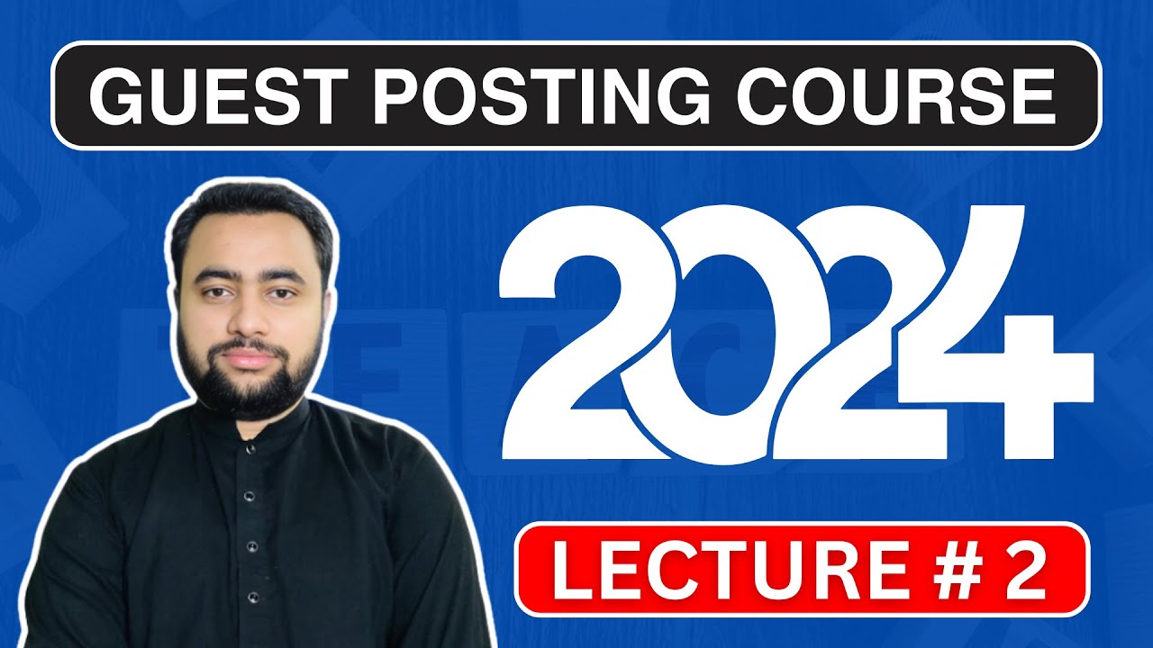 Guest Posting Course 2024 Lecture 2 - YouTube