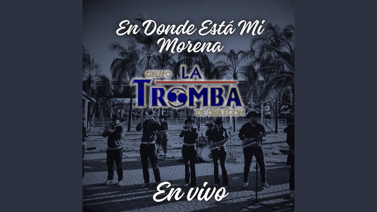 En Donde Esta mi Morena (En Vivo) - YouTube