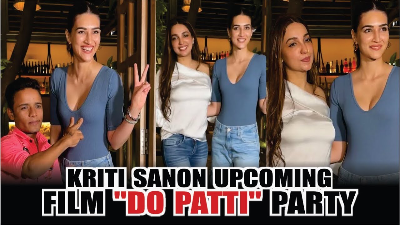 Kriti Sanon Upcoming Film "Do Patti" Party | Kriti Sanon | Do Patti ...