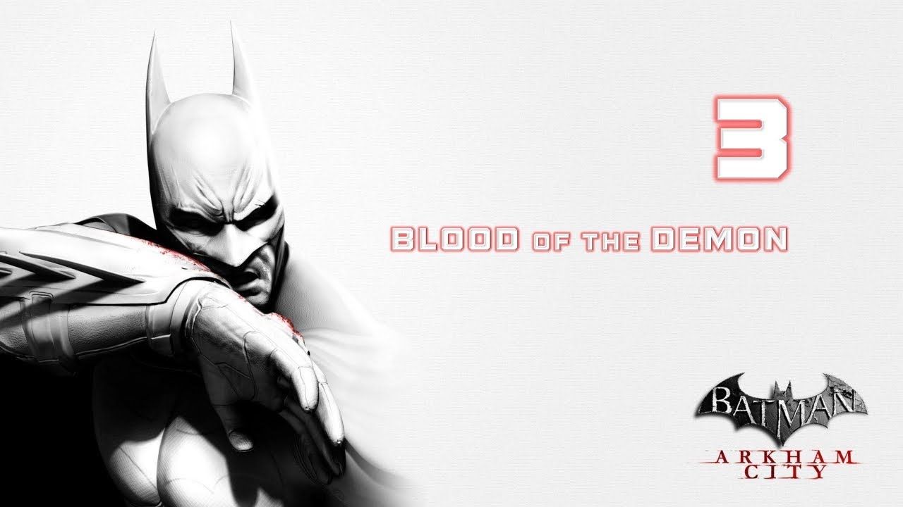 Batman: Arkham City | Part Three | Blood of the Demon - YouTube