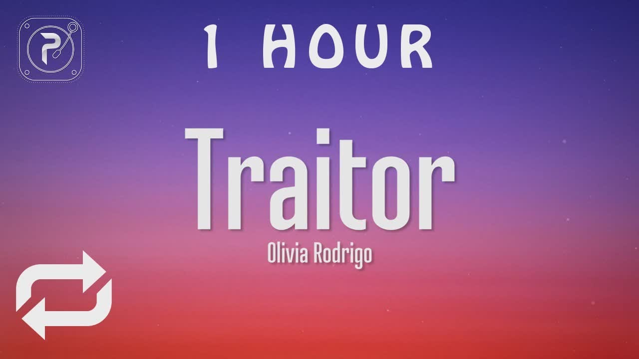 [1 HOUR 🕐 ] Olivia Rodrigo - Traitor (Lyrics) - YouTube