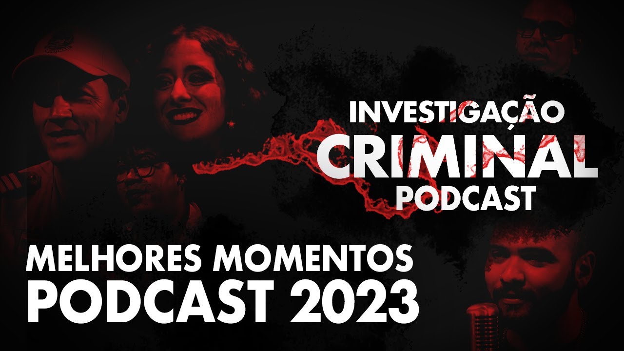 MELHORES MOMENTOS DO PODCAST INVESTIGAÇÃO CRIMINAL EM 2023! # ...