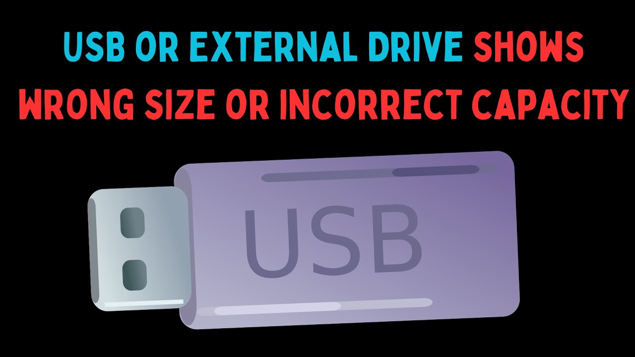 How to Fix USB or External Drive Shows Wrong Size or Incorrect Capacity ...