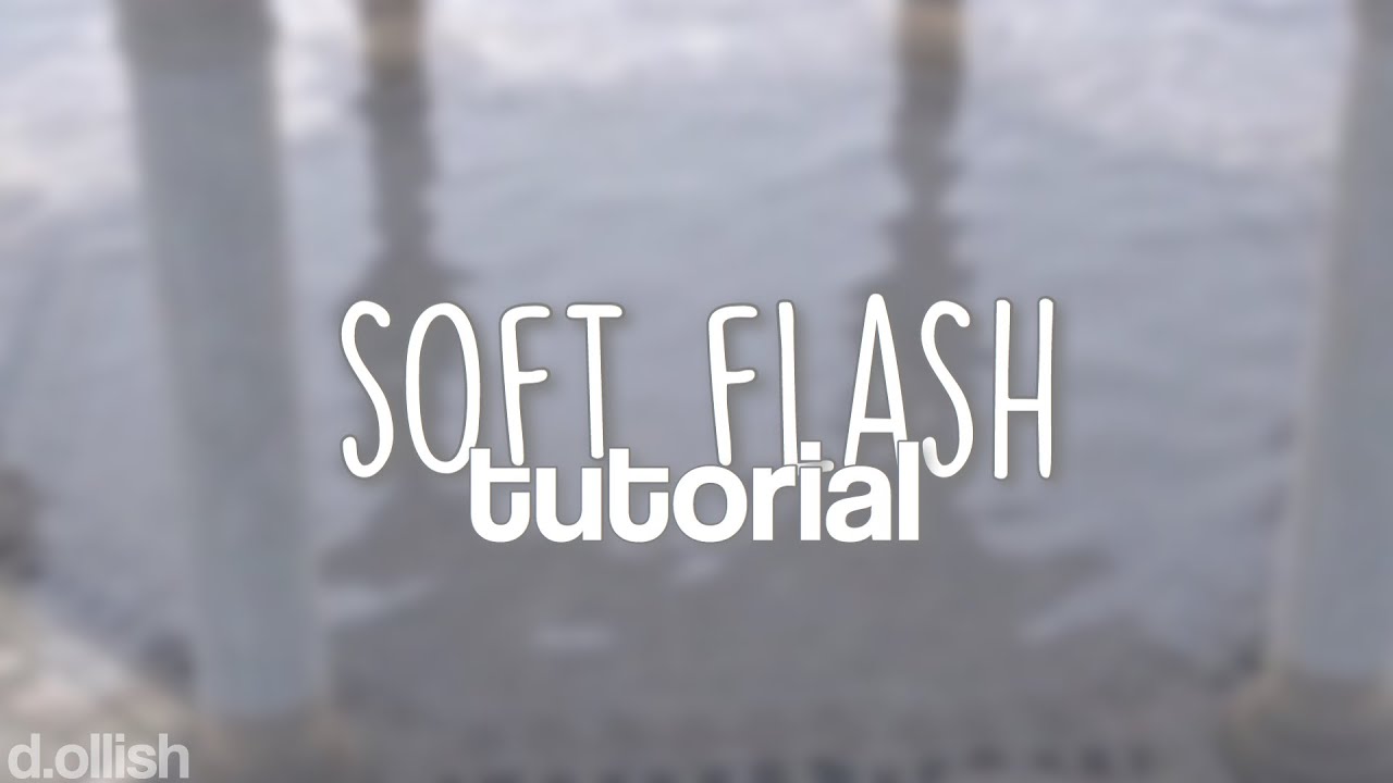 soft glow/flash tutorial | videostar - YouTube