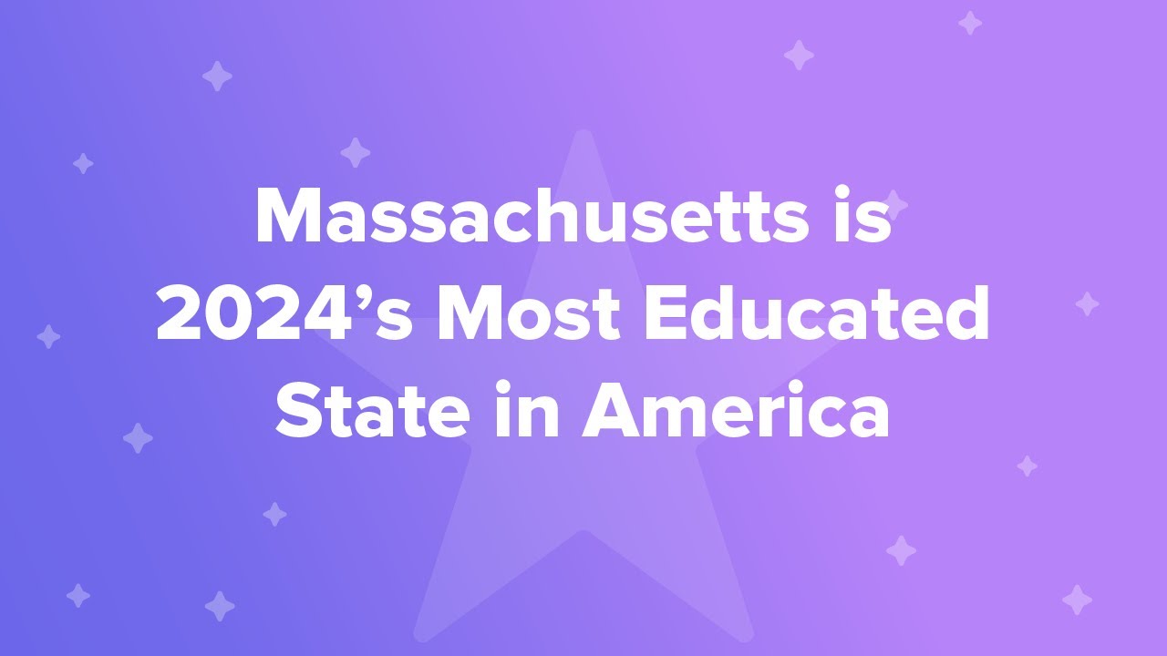 Massachusetts is 2024’s Most Educated State in America - YouTube