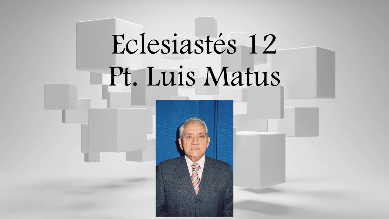 5 Eclesiastés 12, Pastor Luis Matus "El Milagro". - YouTube