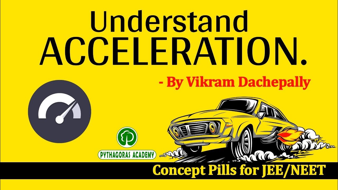 ACCELERATION || Concept Pills ||IIT/JEE / NEET || Vikram Dachepally || Pythagoras Academy - YouTube