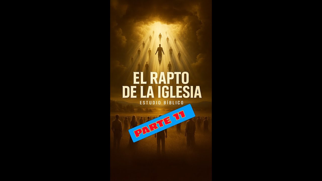 El Rapto – El Arrebatamiento -Parte 11 - YouTube