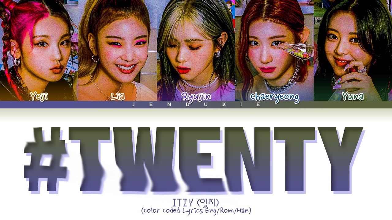 ITZY #Twenty Lyrics (있지 #Twenty 가사) (Color Coded Lyrics Eng/Rom/Han ...