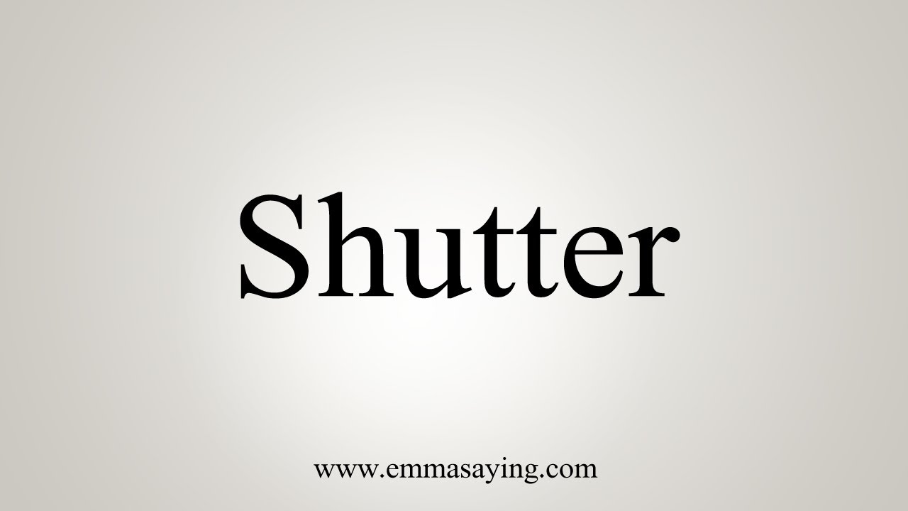 How To Say Shutter - YouTube