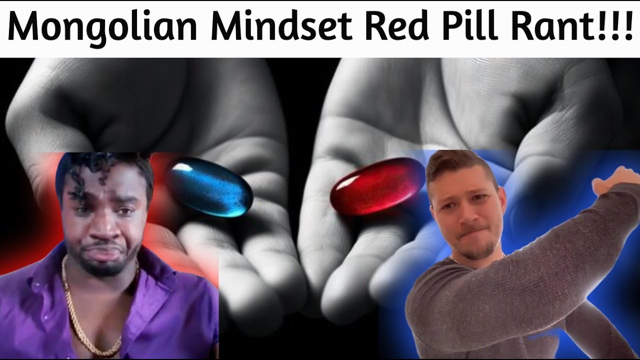 Mongolian Mindset Rants About Red Pill!!! - YouTube