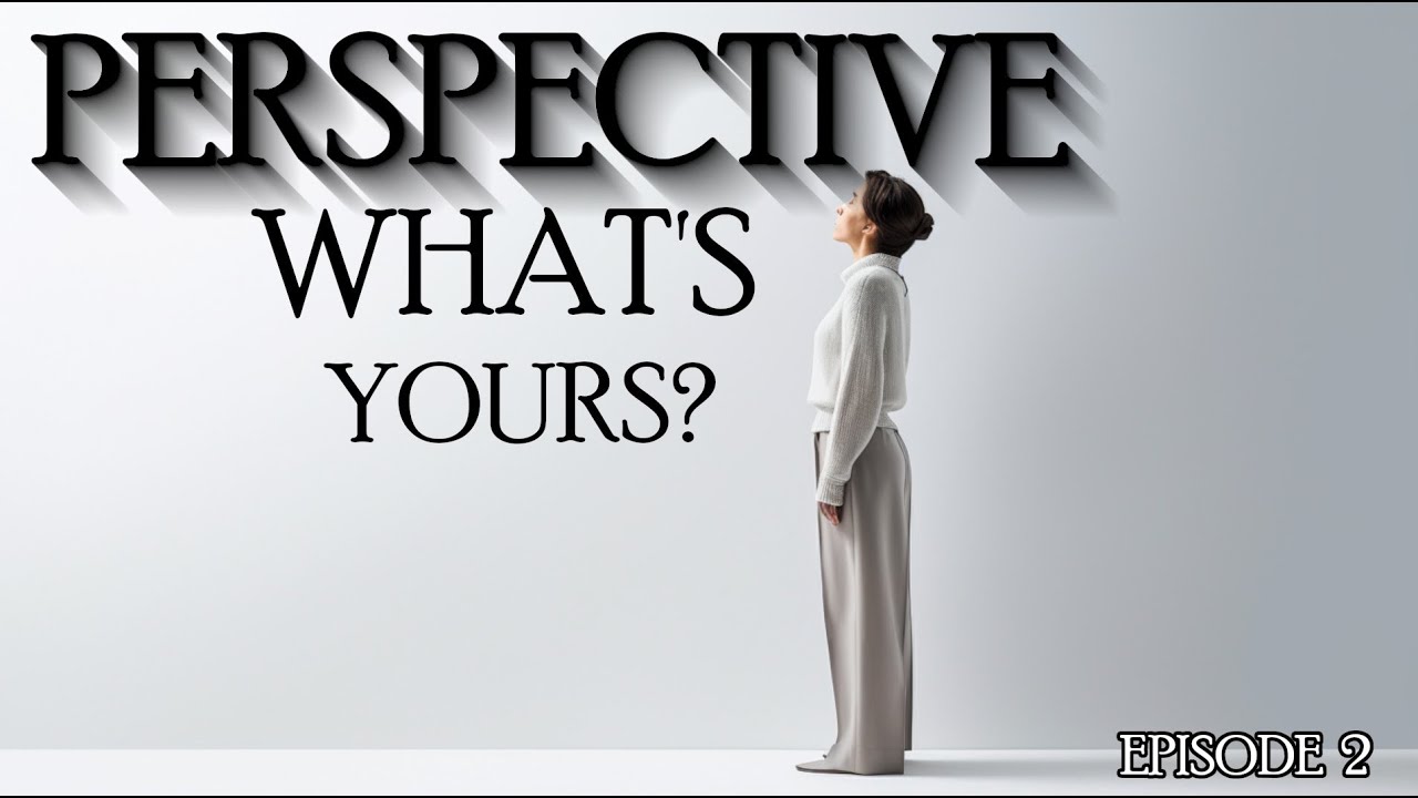 God's Vision | Our Journey Ep2 | What's your Perspective? - YouTube