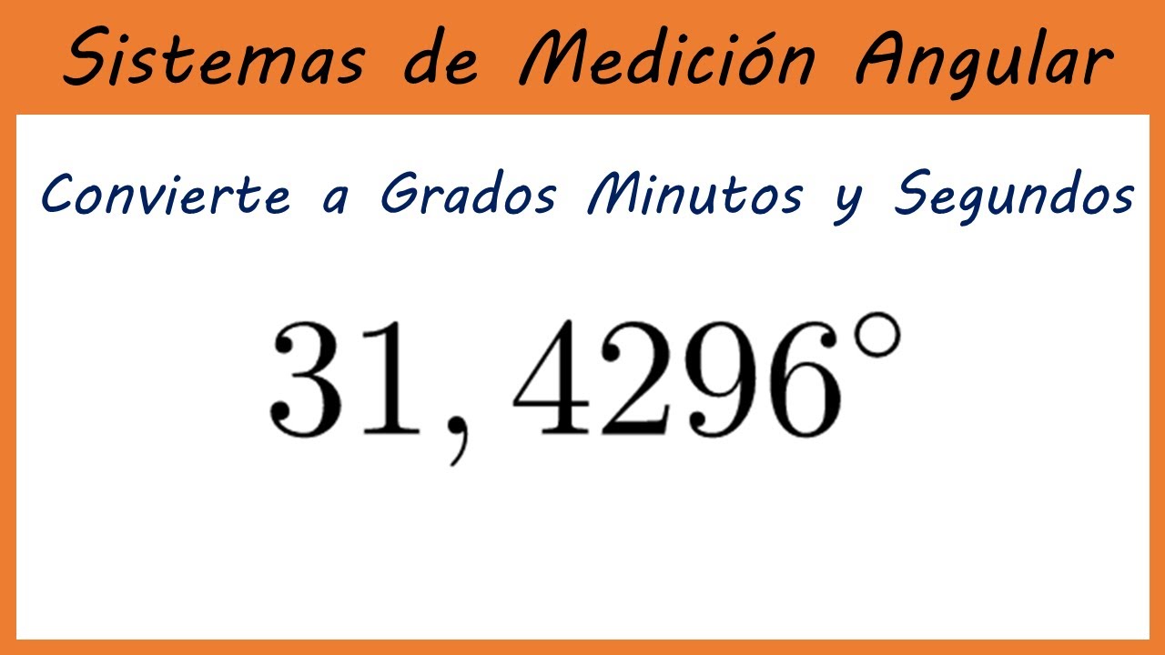 CONVERTIR GRADOS DECIMALES A GRADOS MINUTOS Y SEGUNDOS || SISTEMAS DE ...