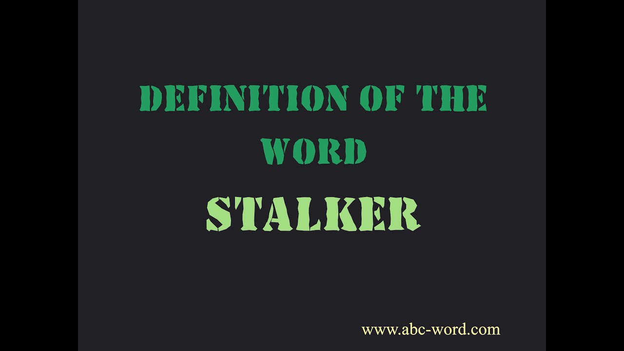Definition of the word "Stalker" - YouTube