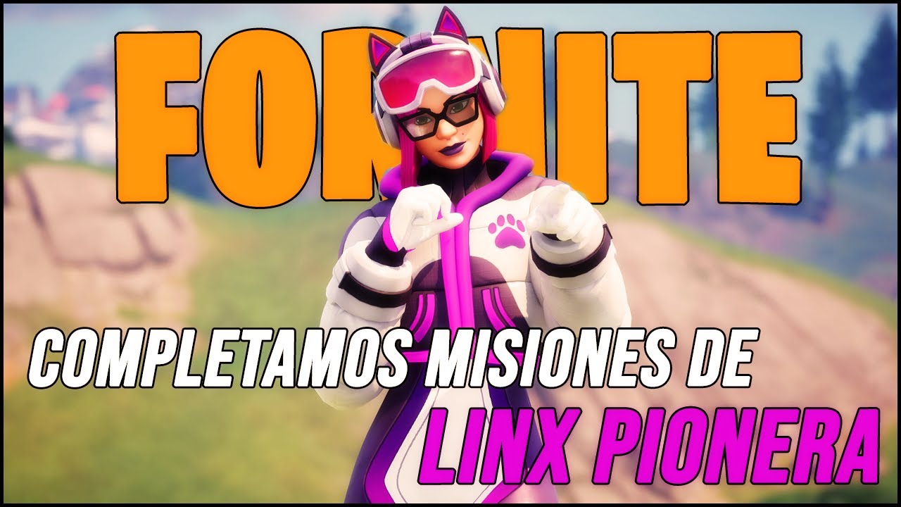 FORNITE LINX PIONERA - Completamos sus misiones - YouTube
