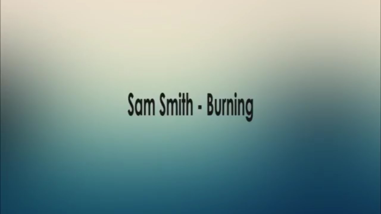 Sam Smith - Burning Cover Lyric - YouTube