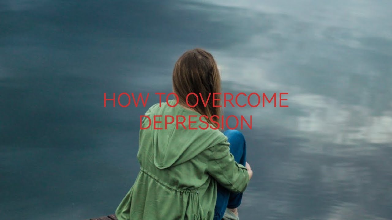 HOW TO OVERCOME DEPRESSION - YouTube
