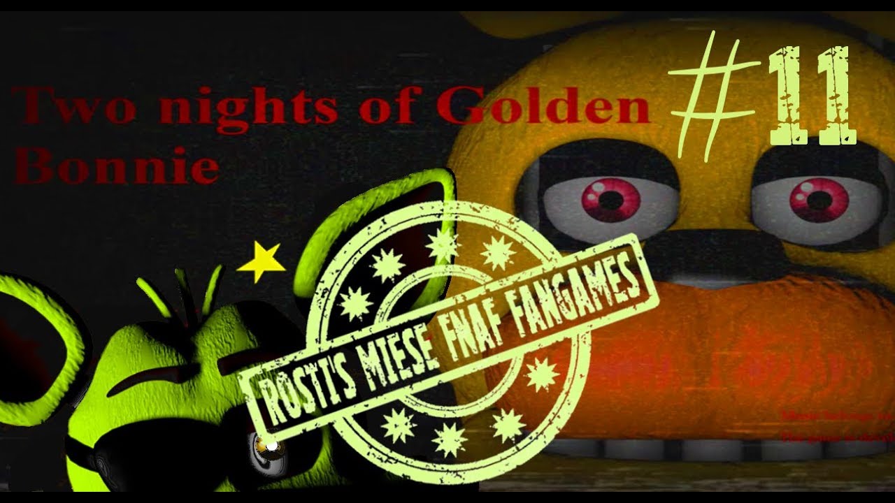 SCHEISSE MIT STERN | TWO NIGHTS OF GOLDEN BONNIE | ROSTI'S MIESE FNAF ...