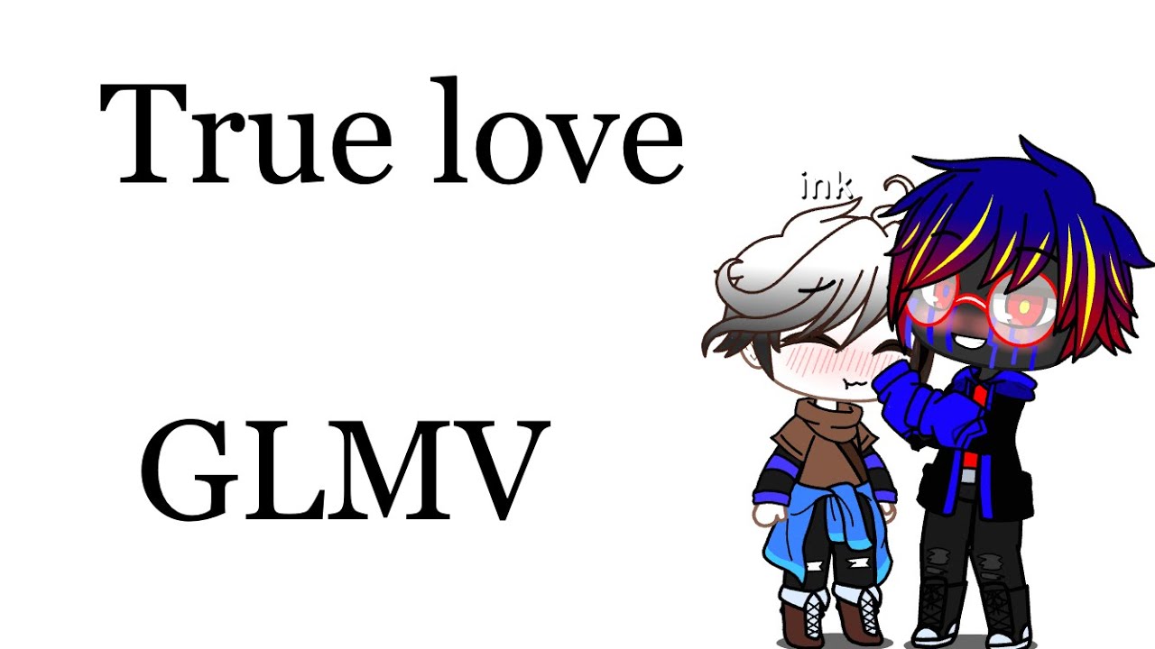 |true love| ~GLMV~ - YouTube