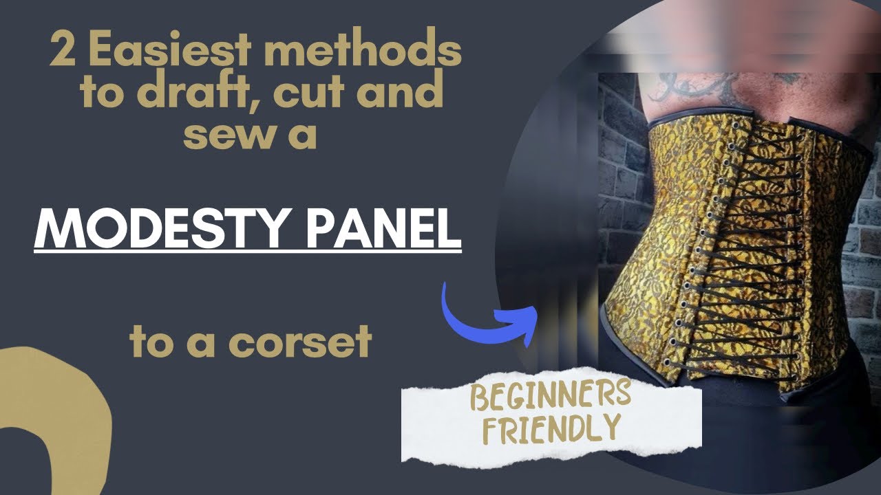 2 Easiest methods to Draft, Cut and Sew a Modesty Panel to a Corset ...