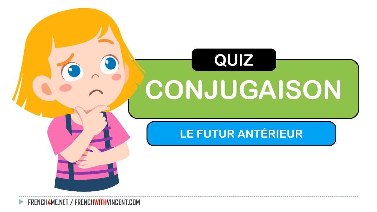 Le Quiz De Français I Futur Antérieur Futur Simple Présent Passé Composé Imparfait Youtube