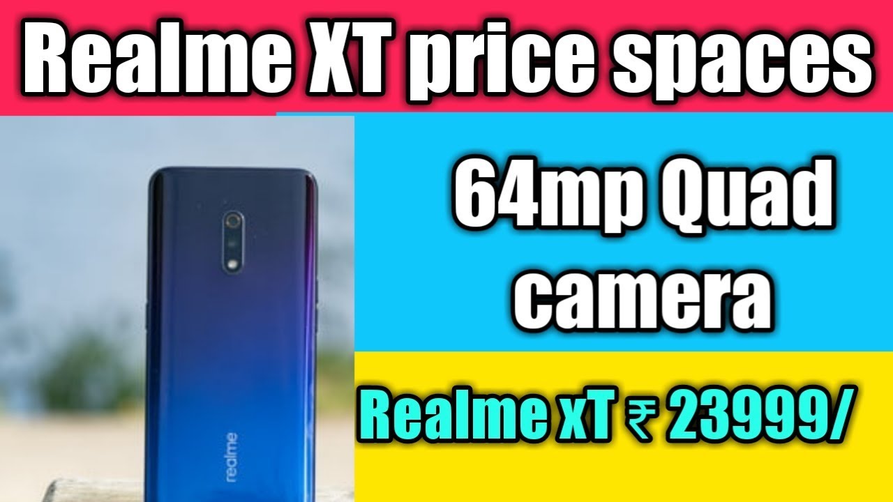 Realme XT with Quad Camera, First Look, Launch Date, Price, Specs ...