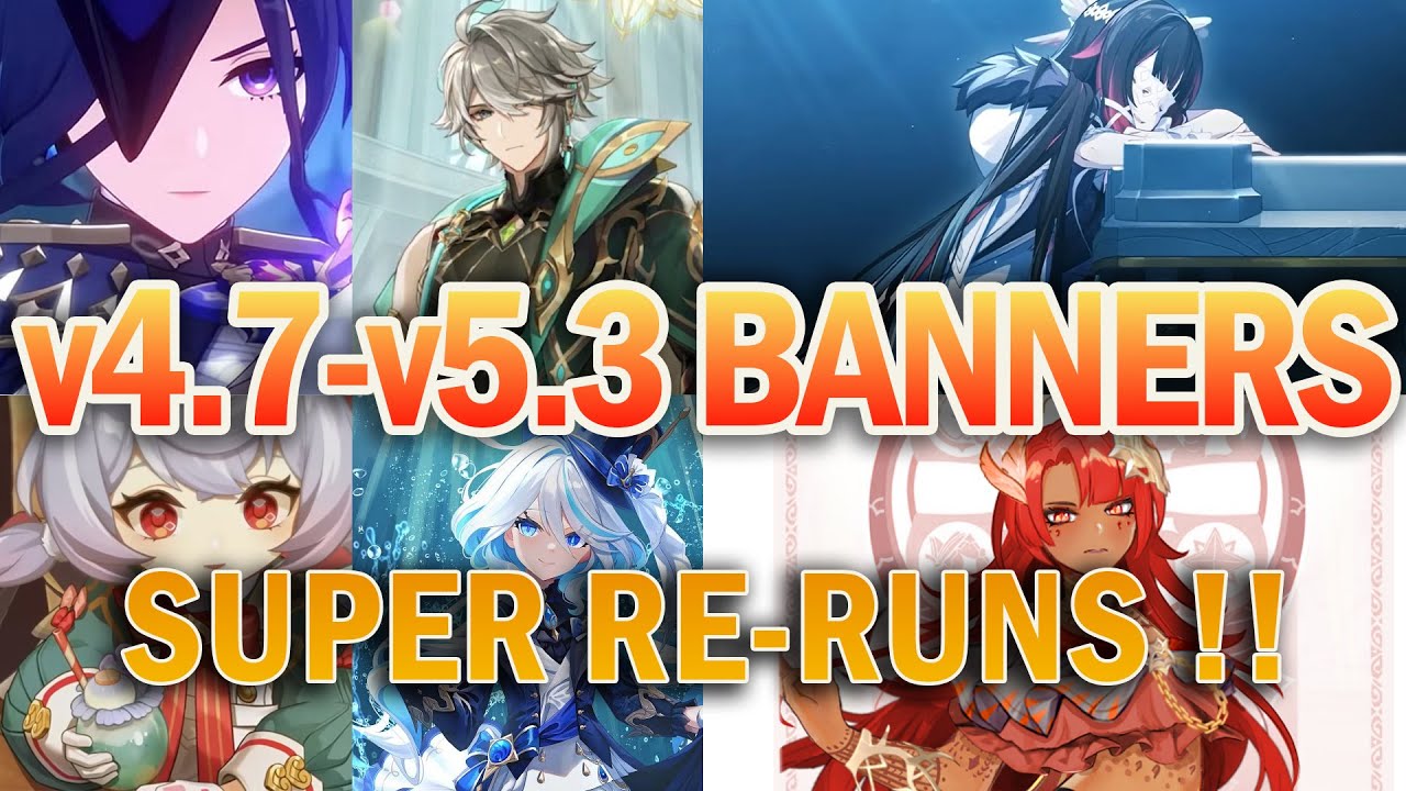 MAJOR RERUNS !! v4.7-v5.3 Character Banners Details and Latest Updates ...