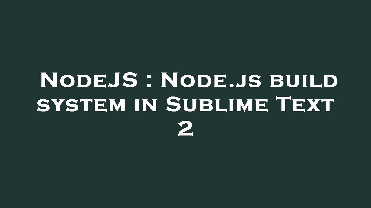 NodeJS : Node.js build system in Sublime Text 2 - YouTube