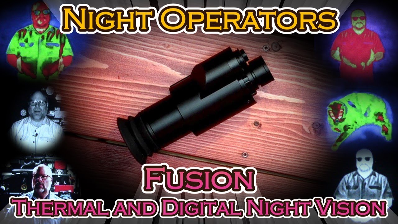 Night Operators Fusion Affordable Thermal and Night Vision - YouTube