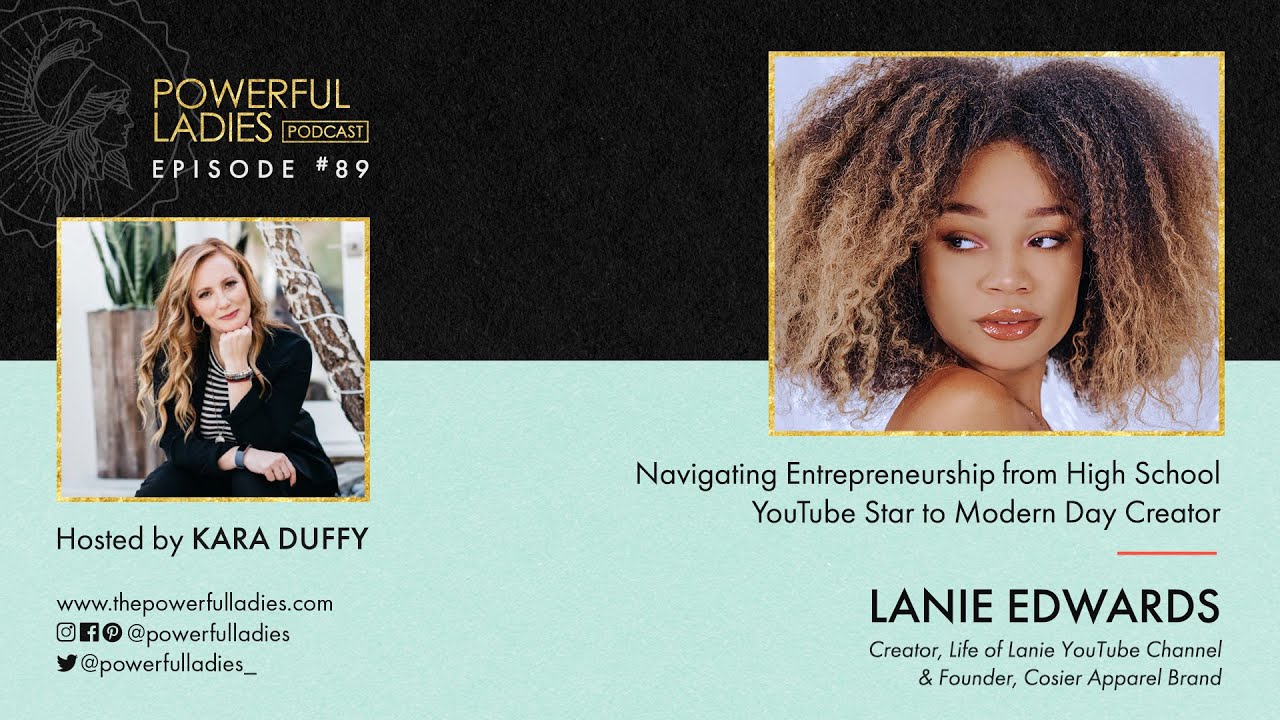 Powerful Ladies Podcast #89: Lanie Edwards Navigating From YouTube Star ...